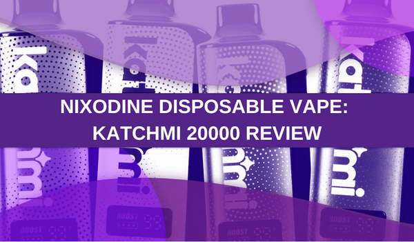 Katchmi 20000 Review: Nixodine Disposable – Mi-One Brands