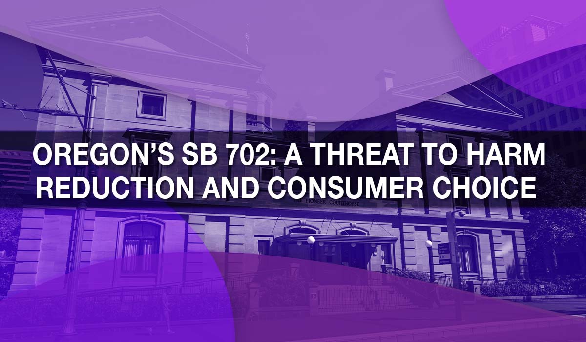 Oregon’s SB 702: A Threat to Nicotine Alternatives and Consumer Choice