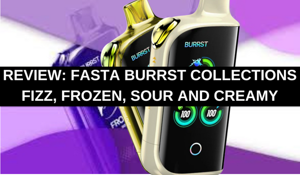 Fasta Burrst Flavor Collection Reviews: Frozen, Fizz, Creamy and Sour ...