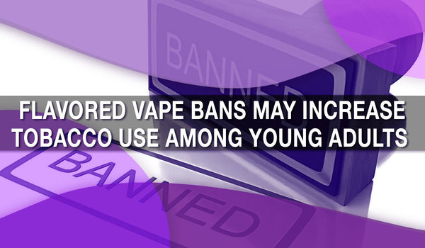Flavored Vape Bans May Increase Tobacco Use Among Young Adults – Mi-One ...
